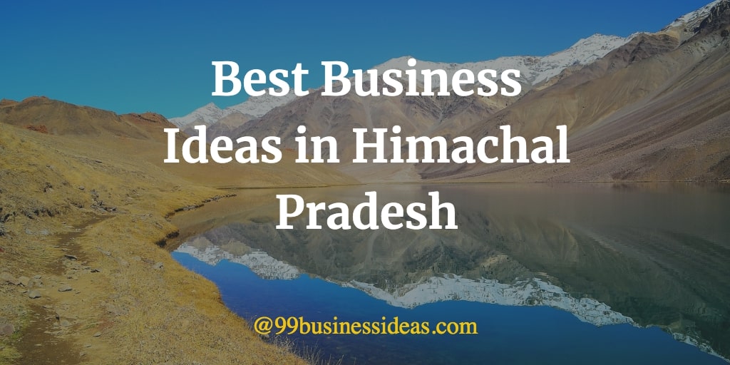 Best 33 Small Business Ideas In Himachal Pradesh