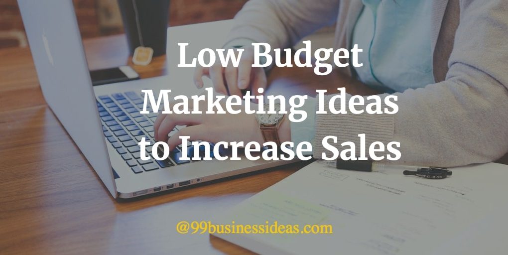 10 Low-Budget Marketing Ideas for Small Businesses to Increase Sales