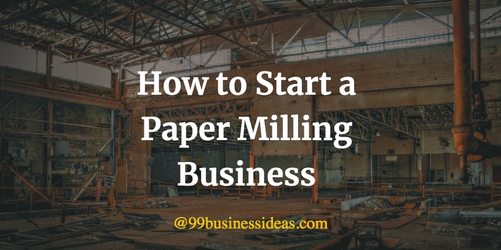 Paper Mill Business Plan - How to Start - Machine, Process, Cost
