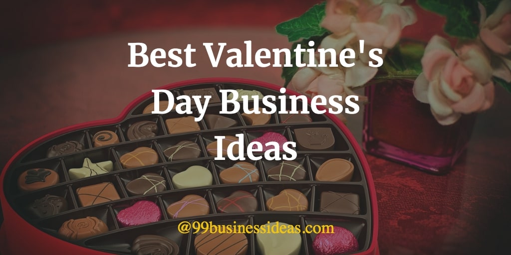 Top 18 Valentine's Day Business Ideas - 99BusinessIdeas
