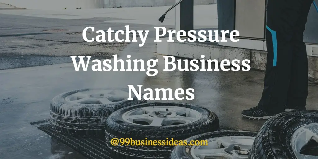 500 Brandable Pressure Washing Business Names Name Ideas